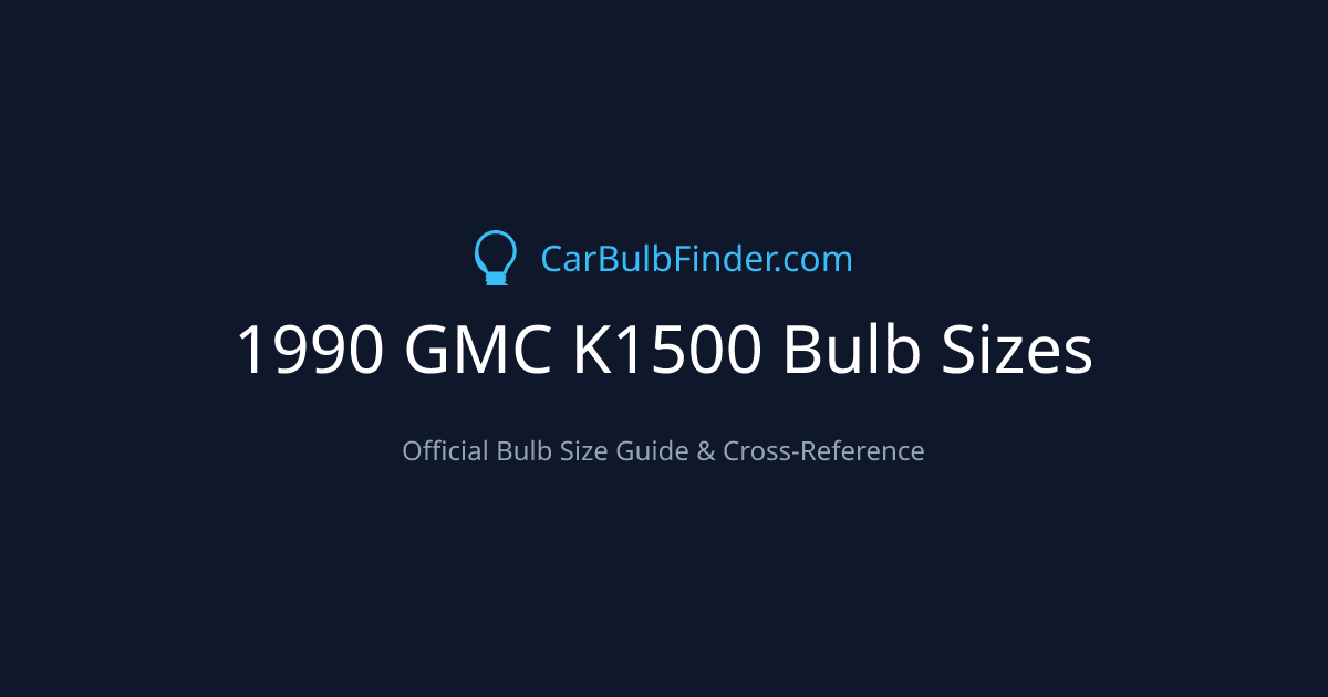 1990 GMC K1500 Bulb Size Chart | Headlight, Fog & More